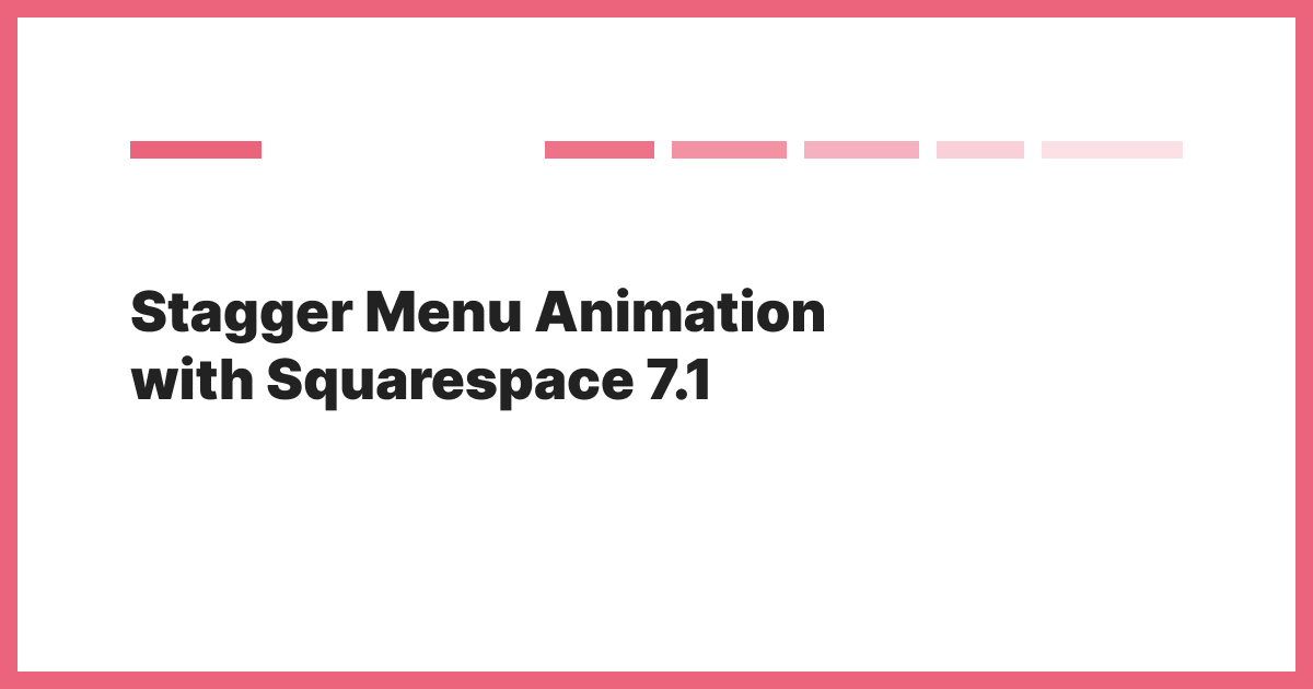 Stagger Menu Animation with Squarespace 7.1 | Ryan Dejaegher